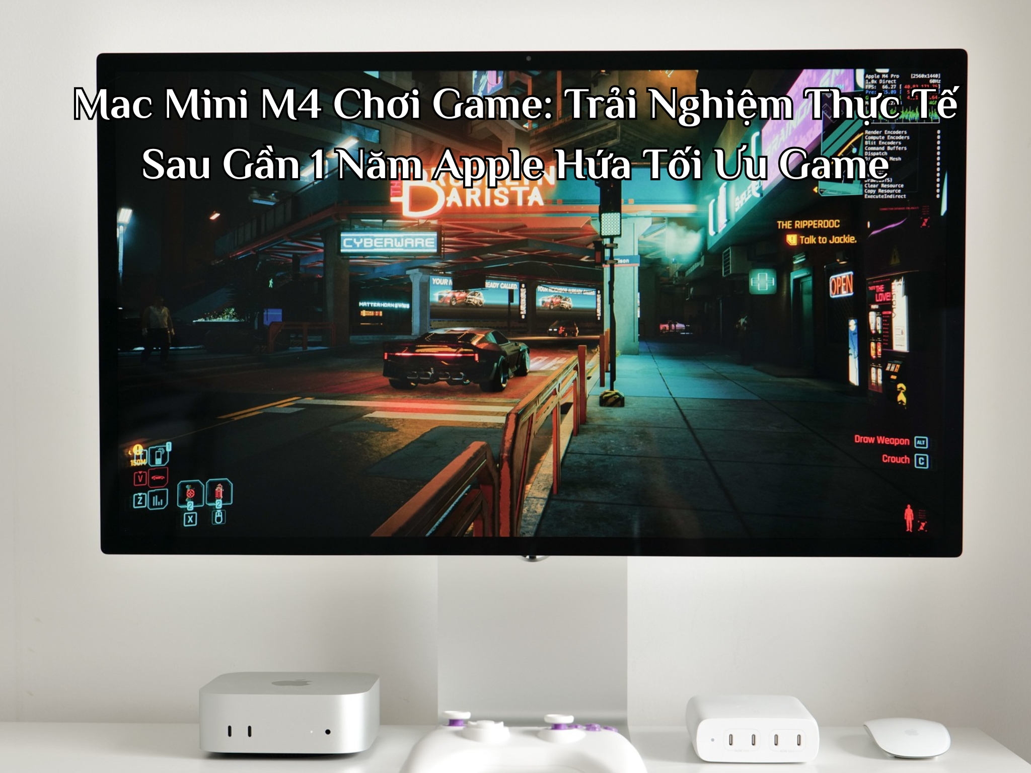 Chơi game trên Mac Mini M4: Trải Nghiệm Thực Tế Sau Gần 1 Năm Apple Hứa ...