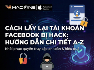 Cách lấy lại tài khoản Facebook bị hack: Hướng dẫn chi tiết A-Z