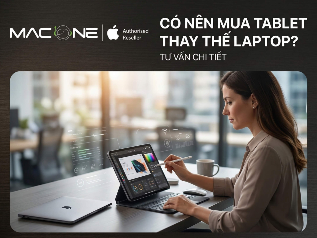 Có Nên Mua Tablet Thay Thế Laptop? Tư Vấn Chi Tiết 2026
